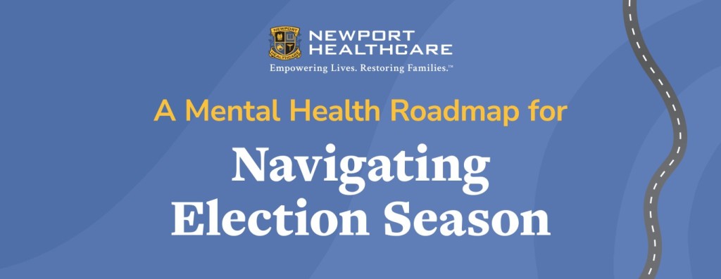 Mental Health Roadmap for Election Season | Newport Healthcare